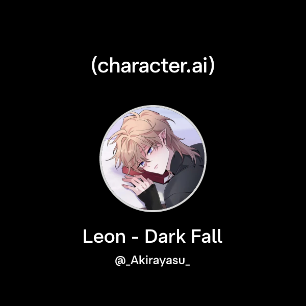 Chat with Leon - Dark Fall | character.ai | AI Chat, Reimagined–Your ...