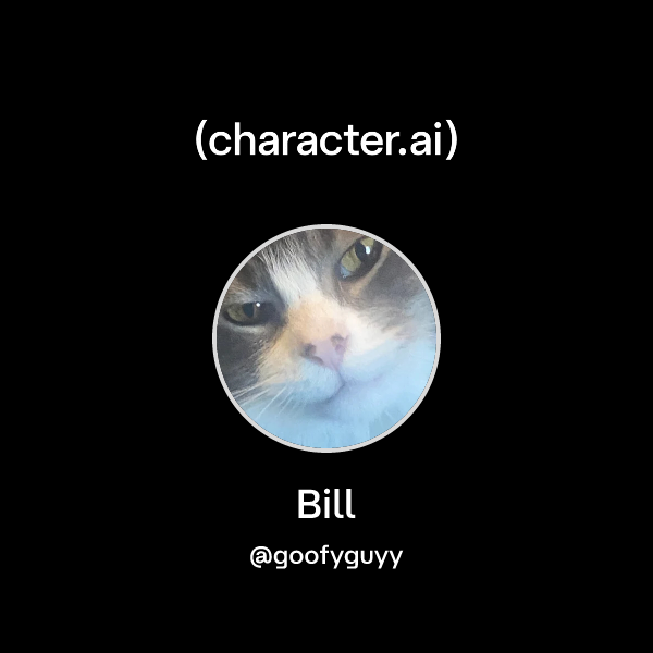 Chat with Bill | character.ai | AI Chat, Reimagined–Your Words. Your World.