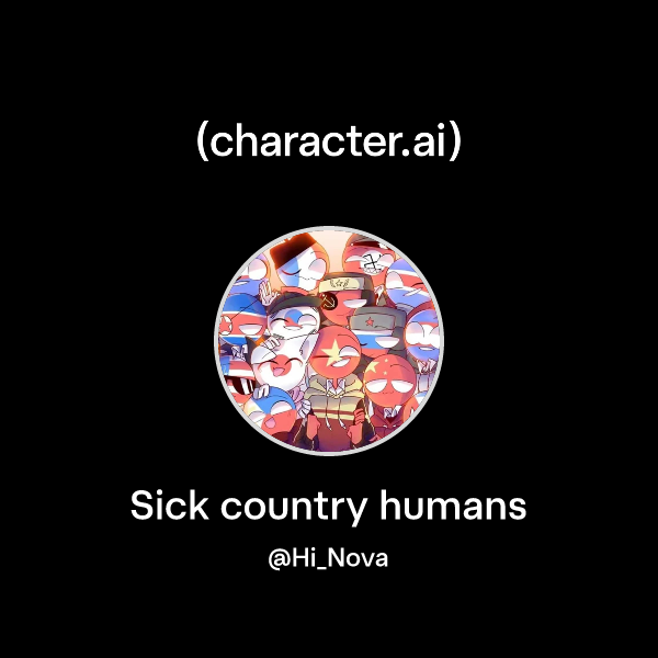 Chat with Sick country humans | character.ai | AI Chat, Reimagined–Your ...