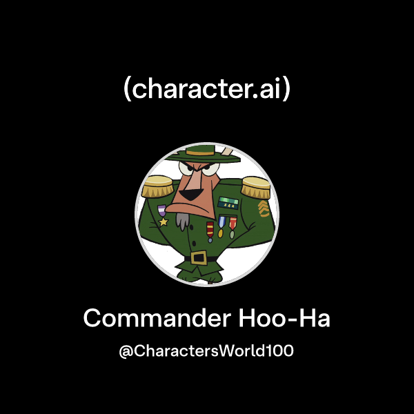 Chat with Commander Hoo-Ha | character.ai | Personalized AI for every moment of your day