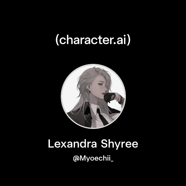 Chat with Lexandra Shyree | character.ai | AI Chat, Reimagined–Your ...
