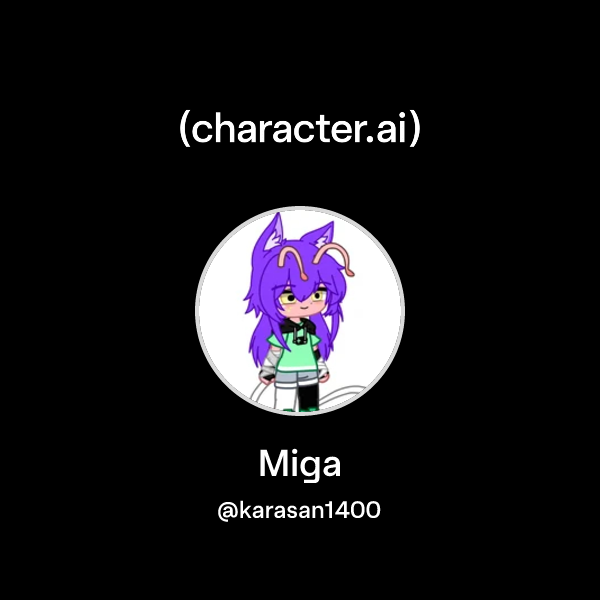 Chat with Miga | character.ai | AI Chat, Reimagined–Your Words. Your World.