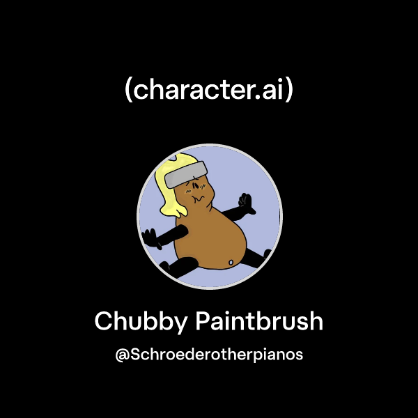 Chat with Chubby Paintbrush | character.ai | Personalized AI for every ...