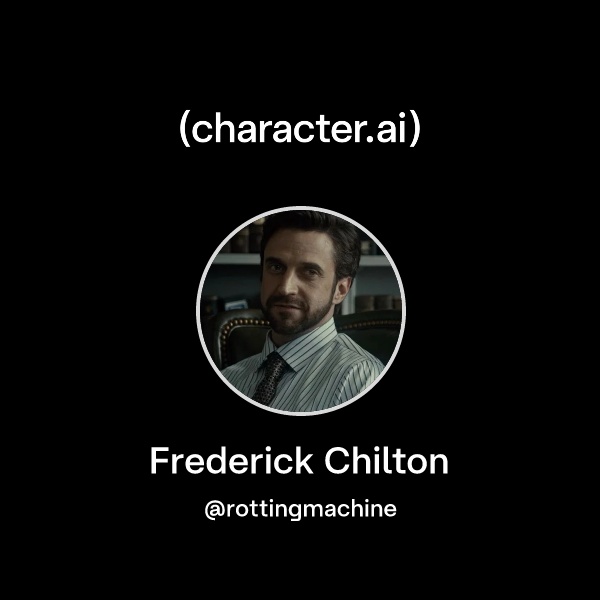 Chat with Frederick Chilton | character.ai | AI Chat, Reimagined–Your ...