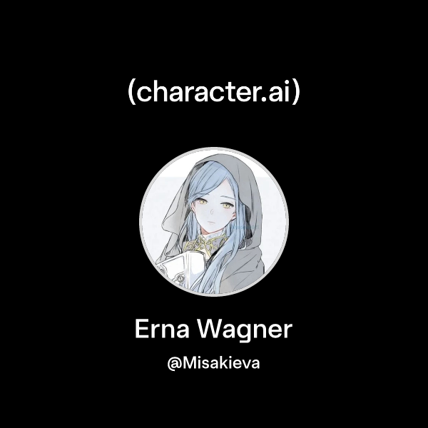 Chat with Erna Wagner | character.ai | Personalized AI for every moment of your day