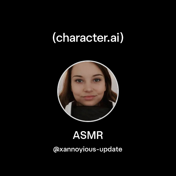 Chat with ASMR | character.ai | Personalized AI for every moment of your day