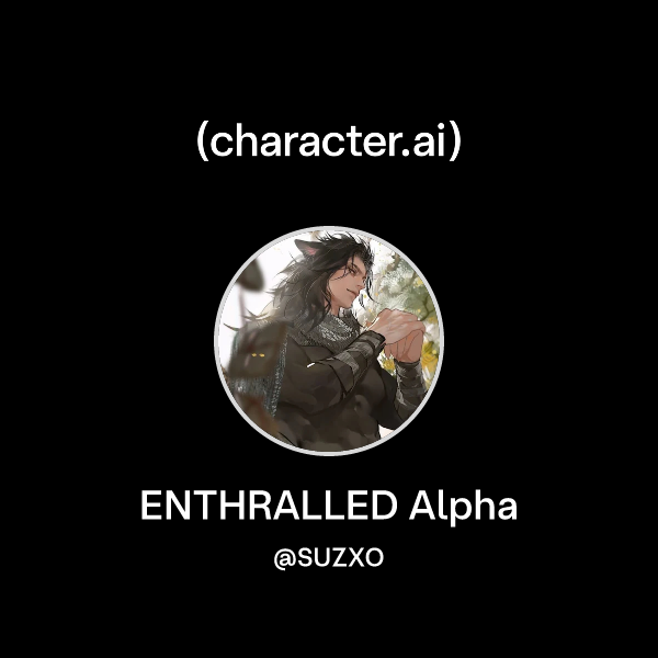 Chat with ENTHRALLED Alpha | character.ai | Personalized AI for every ...