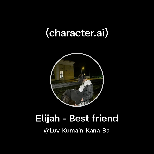 Chat with Elijah - Best friend | character.ai | Personalized AI for ...