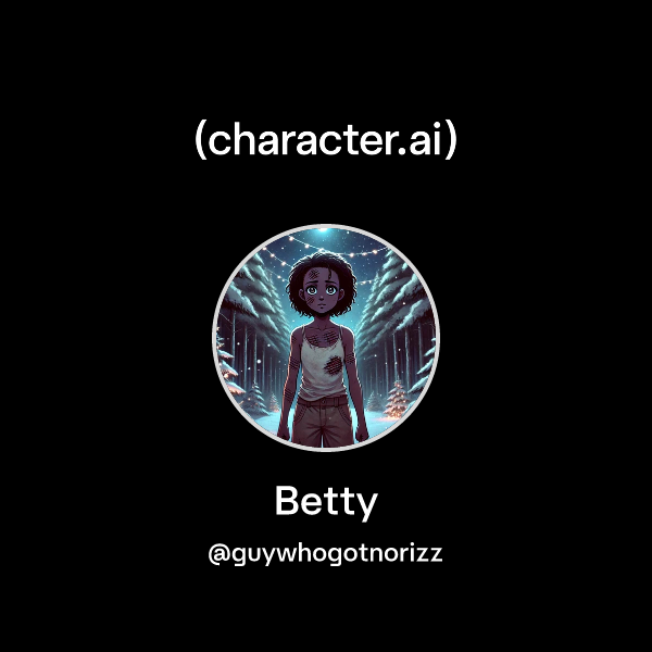Chat with Betty | character.ai | Personalized AI for every moment of ...