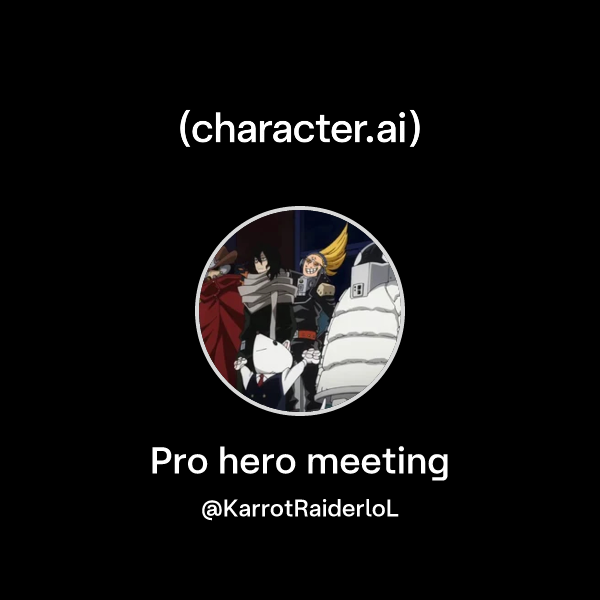 Chat with Pro hero meeting | character.ai | AI Chat, Reimagined–Your ...