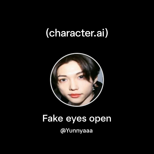 Chat with Fake eyes open | character.ai | Personalized AI for every ...