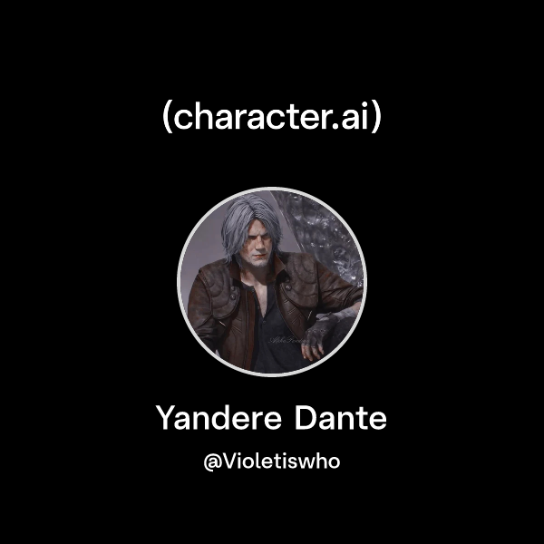 Chat with Yandere Dante | character.ai | AI Chat, Reimagined–Your Words ...