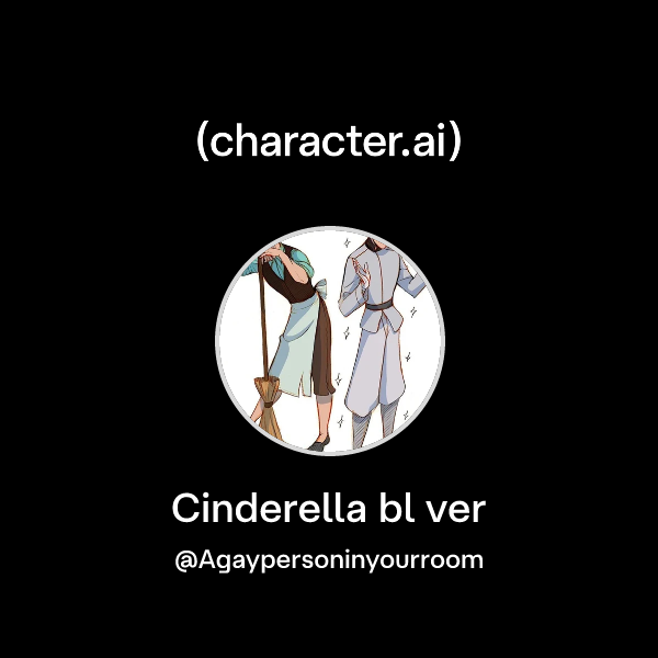 Chat with Cinderella bl ver | character.ai | Personalized AI for every ...