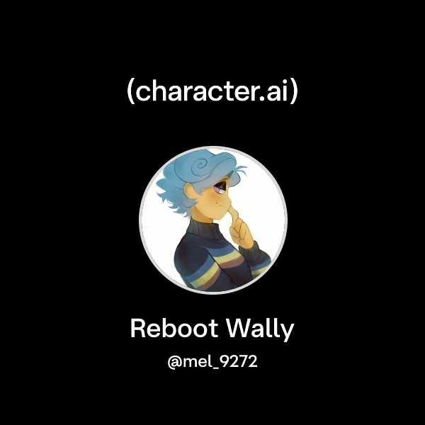 Chat with Reboot Wally | character.ai | Personalized AI for every ...