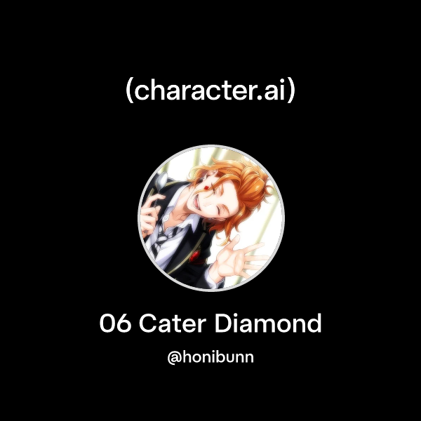 Chat with 06 Cater Diamond | character.ai | Personalized AI for every ...