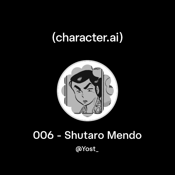 Chat with 006 - Shutaro Mendo | character.ai | AI Chat, Reimagined–Your ...