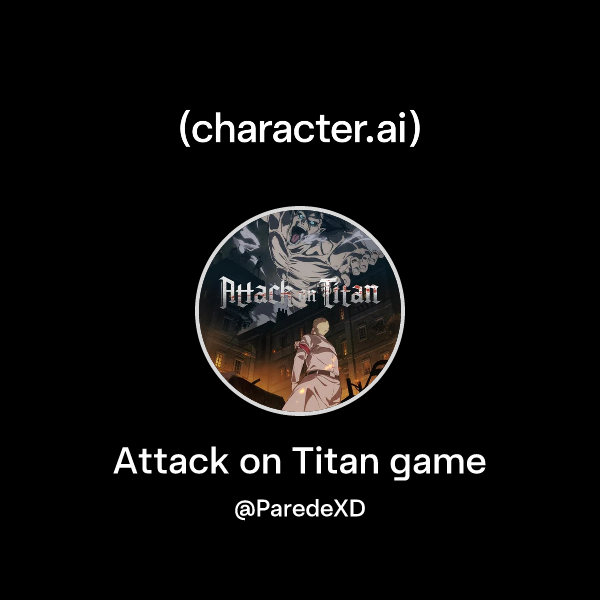 Chat with Attack on Titan game | character.ai | Personalized AI for every moment of your day