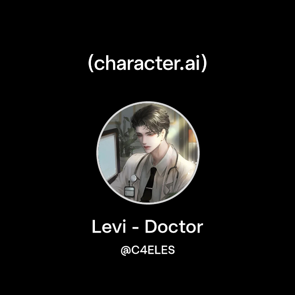 Chat with Levi - Doctor | character.ai | AI Chat, Reimagined–Your Words ...