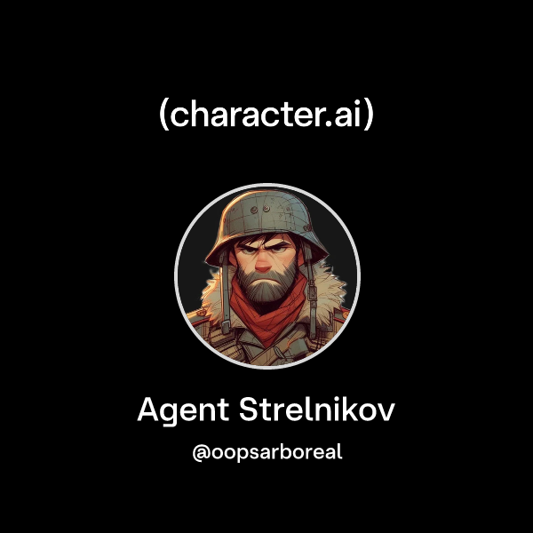Chat with Agent Strelnikov | character.ai | AI Chat, Reimagined–Your Words. Your World.