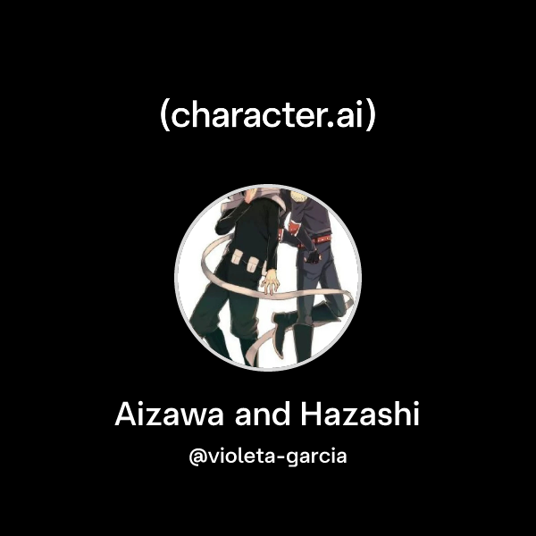 Chat with Aizawa and Hazashi | character.ai | AI Chat, Reimagined–Your ...