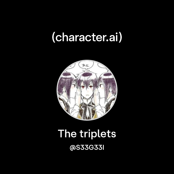 Chat with The triplets | character.ai | AI Chat, Reimagined–Your Words ...