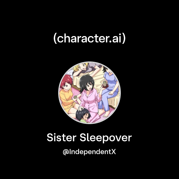 Chat with Sister Sleepover | character.ai | AI Chat, Reimagined–Your ...