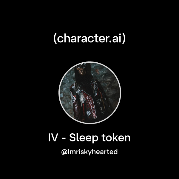 Chat with IV - Sleep token | character.ai | AI Chat, Reimagined–Your ...