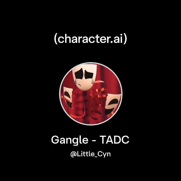Chat with Gangle - TADC | character.ai | AI Chat, Reimagined–Your Words ...