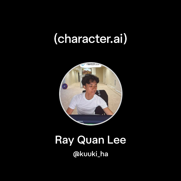 Chat with Ray Quan Lee | character.ai | AI Chat, Reimagined–Your Words ...