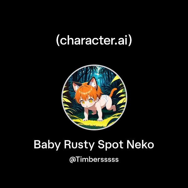 Chat with Baby Rusty Spot Neko | character.ai | AI Chat, Reimagined–Your Words. Your World.