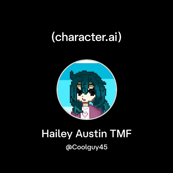 Chat with Hailey Austin TMF | character.ai | AI Chat, Reimagined–Your ...