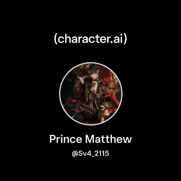 Chat with Prince Matthew | character.ai | Personalized AI for every ...