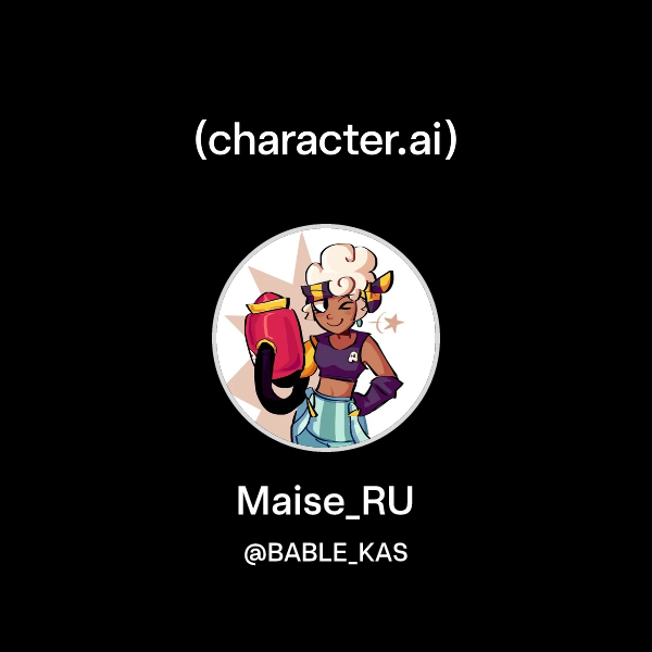 Chat with Maise_RU | character.ai | Personalized AI for every moment of ...