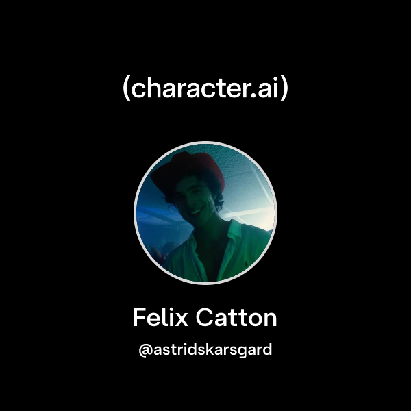 Chat with Felix Catton | character.ai | AI Chat, Reimagined–Your Words ...