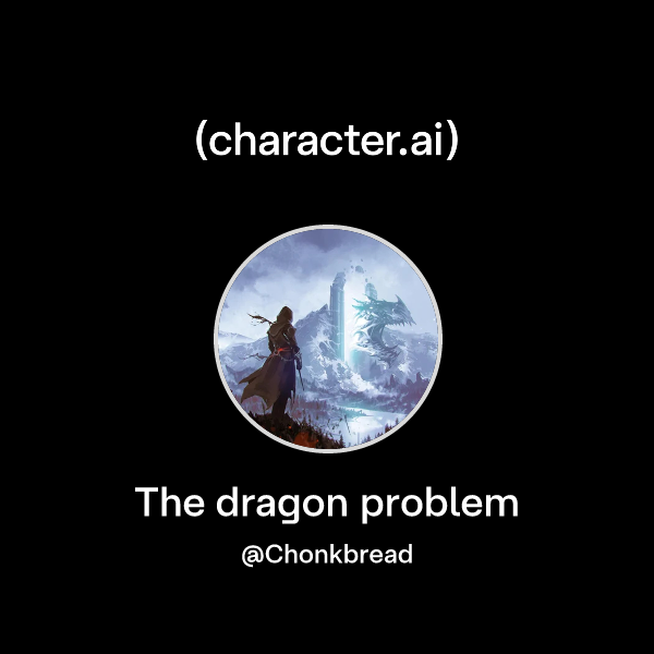 Chat with The dragon problem | character.ai | Personalized AI for every ...
