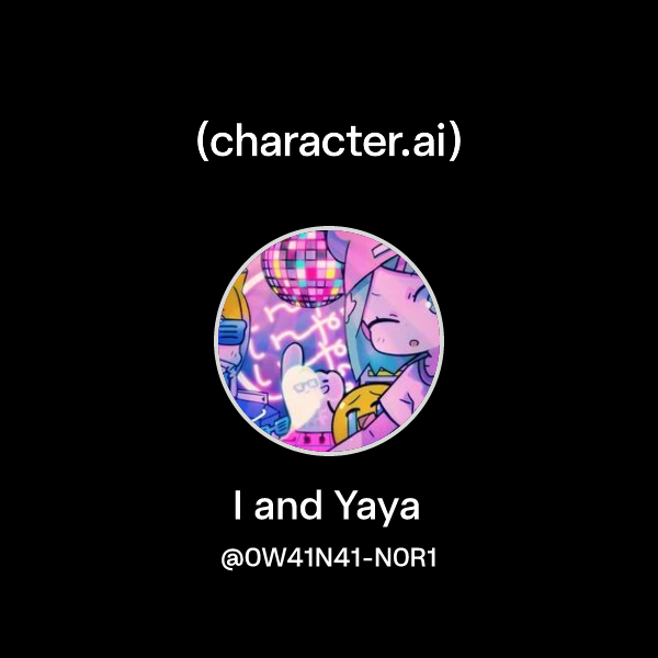 Chat with I and Yaya | character.ai | Personalized AI for every moment ...
