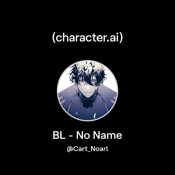 Chat with BL - No Name | character.ai | Personalized AI for every ...