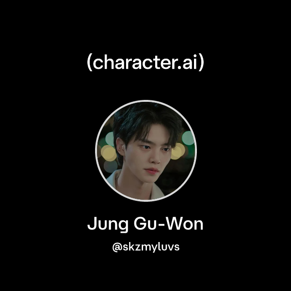 Chat with Jung Gu-Won | character.ai | AI Chat, Reimagined–Your Words. Your World.