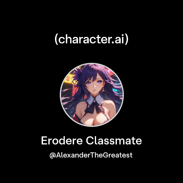 Chat with Erodere Classmate | character.ai | Personalized AI for every moment of your day