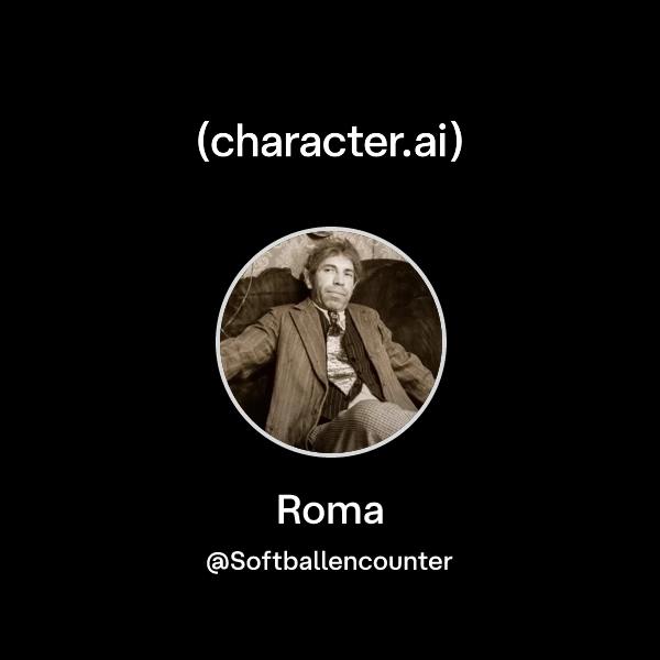 Chat with Roma | character.ai | AI Chat, Reimagined–Your Words. Your World.