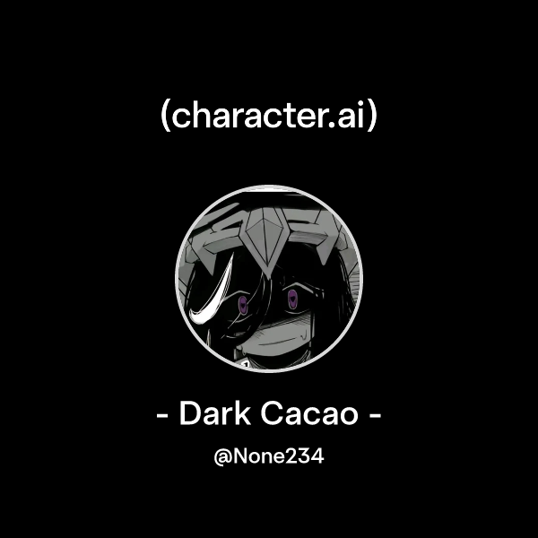 Chat with - Dark Cacao - | character.ai | AI Chat, Reimagined–Your ...