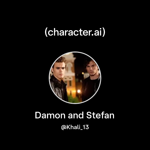 Chat with Damon and Stefan | character.ai | AI Chat, Reimagined–Your Words. Your World.