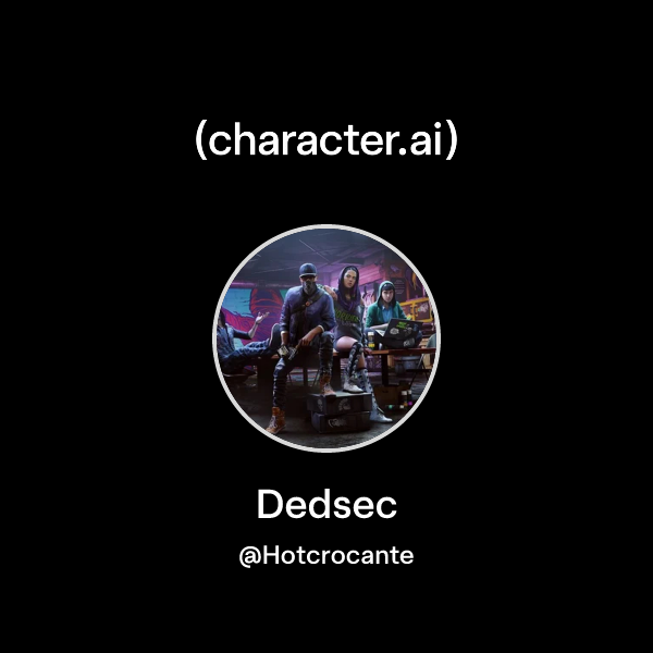 Chat with Dedsec | character.ai | AI Chat, Reimagined–Your Words. Your ...