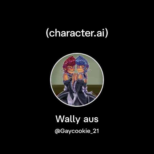 Chat with Wally aus | character.ai | AI Chat, Reimagined–Your Words ...