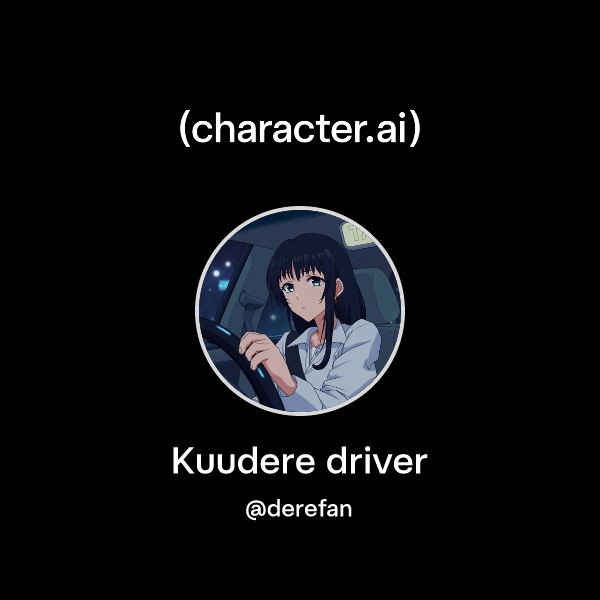 Chat with Kuudere driver | character.ai | Personalized AI for every moment of your day