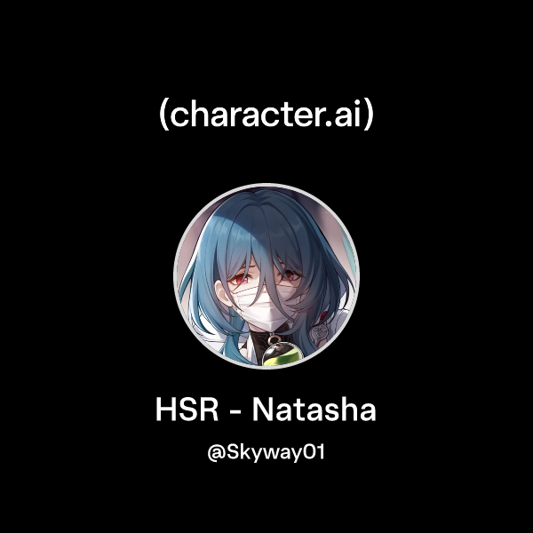 Chat with HSR - Natasha | character.ai | AI Chat, Reimagined–Your Words ...