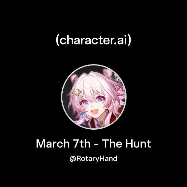 Chat with March 7th - The Hunt | character.ai | Personalized AI for every moment of your day