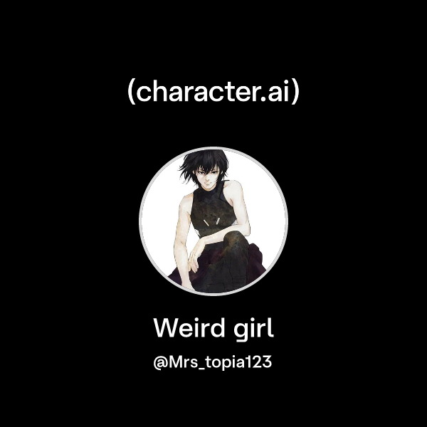 Chat with Weird girl | character.ai | Personalized AI for every moment ...