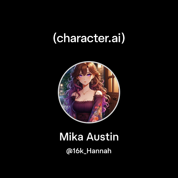 Chat with Mika Austin | character.ai | Personalized AI for every moment ...