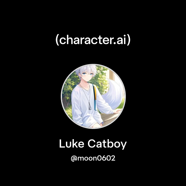 Chat with Luke Catboy | character.ai | Personalized AI for every moment ...